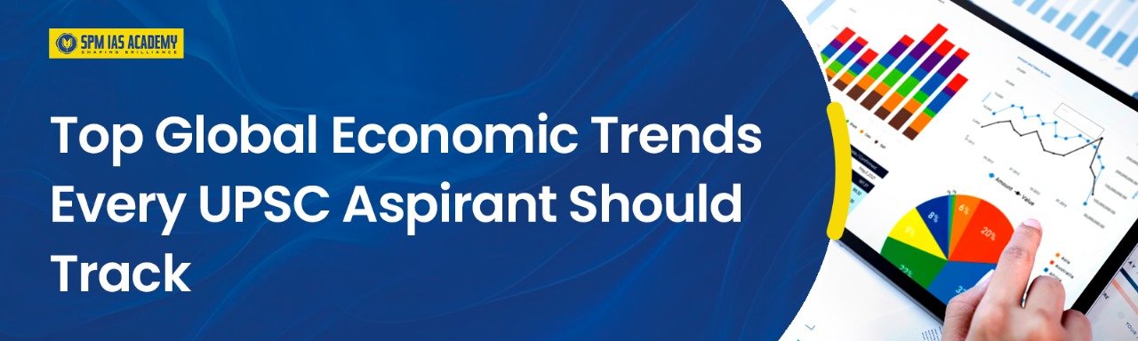 Global Economic Trends Every UPSC Aspirant Must Know
