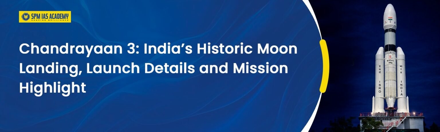 Chandrayaan 3 Moon Mission: Launch Date, Objectives & Facts