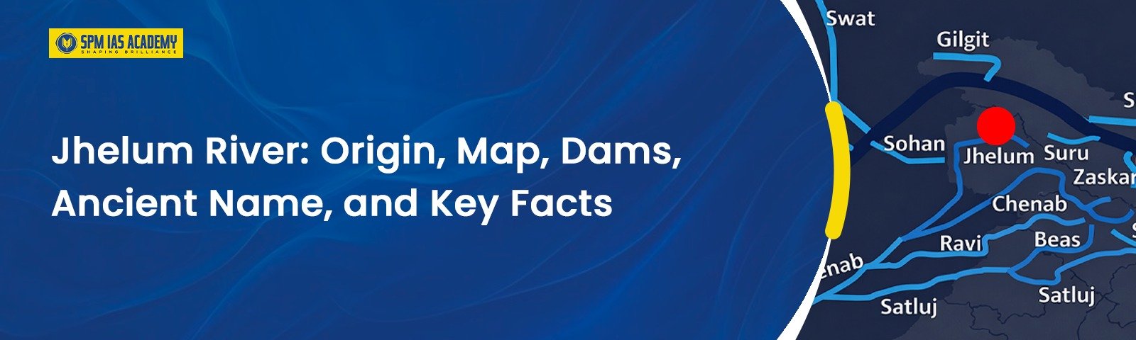 Jhelum River: Origin, Map, Dams and Key Facts