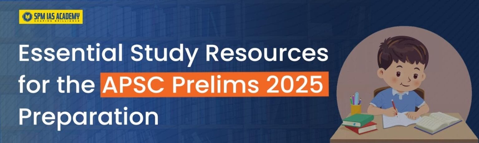 Essential Study Resources for APSC Prelims 2025 Preparation