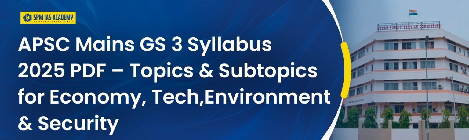 APSC Mains GS-3 Syllabus 2025 PDF - Topics & Subtopics