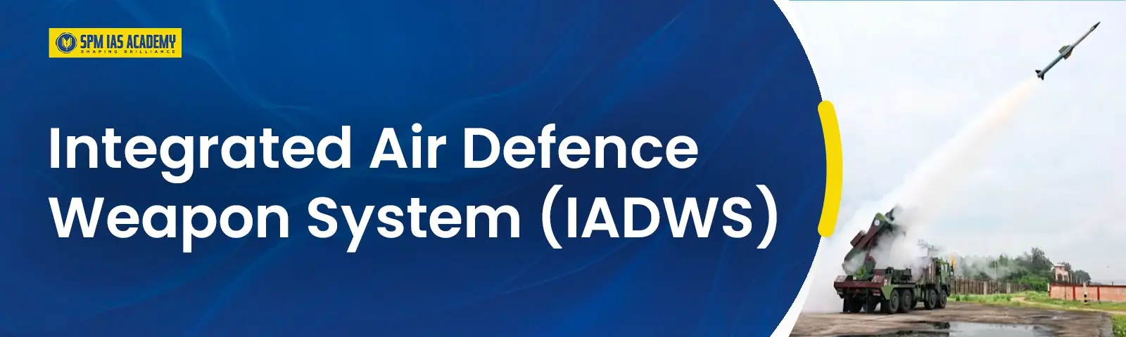 Integrated Air Defence Weapon System (IADWS) - SPM IAS